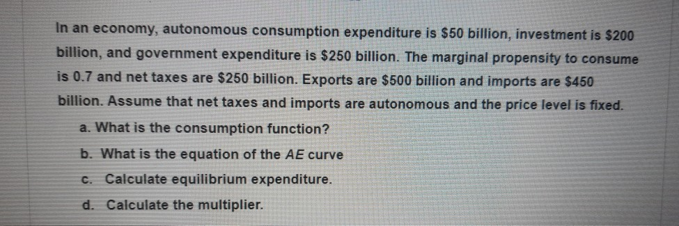 Solved In an economy, autonomous consumption expenditure is | Chegg.com