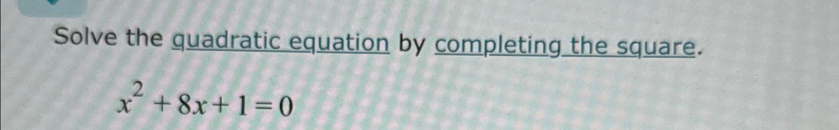 Solved Solve the quadratic equation by completing the | Chegg.com