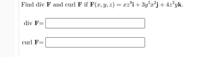 Solved Find divF and curl F if F(x,y,z)=xz9i+3y5x2j+4z2yk | Chegg.com