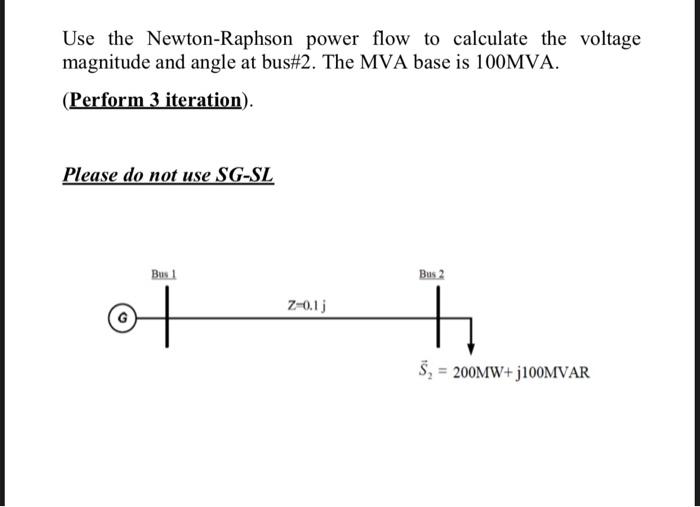 Solved Use the Newton-Raphson power flow to calculate the | Chegg.com