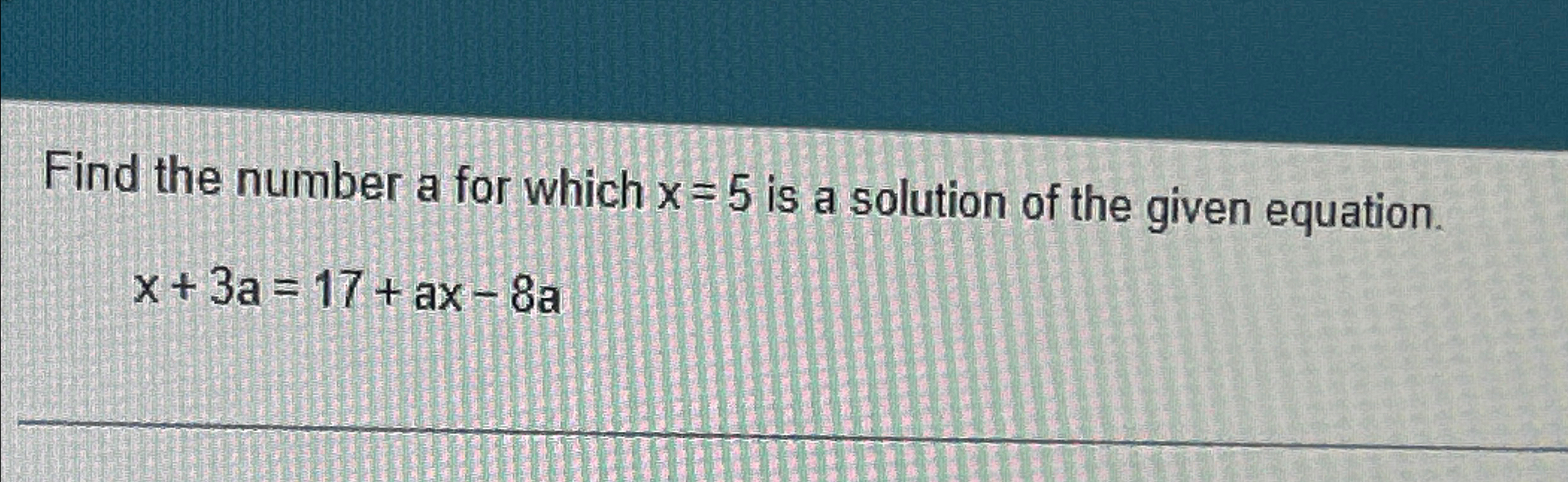 Solved Find the number a for which x=5 is a solution of the | Chegg.com