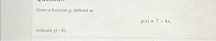 Solved Given a function g, defined as evaluate g(-4). g(x) = | Chegg.com