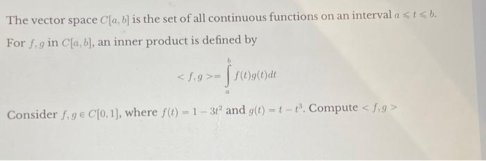 Solved The vector space C[a,b] is the set of all continuous | Chegg.com