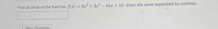 Solved Find all zeros of the function f(x)=8x3+2x2−41x+10. | Chegg.com