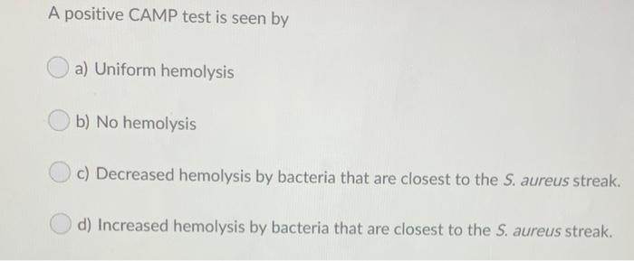Solved A positive CAMP test is seen by a) Uniform hemolysis | Chegg.com