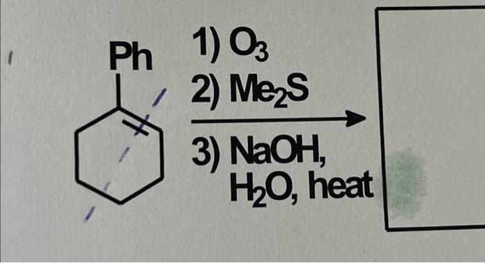 Solved 1) O3 2) Me2 S 3) NaOH, H2O, heat | Chegg.com