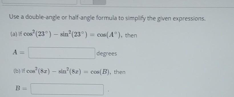 Solved Use a double-angle or half-angle formula to simplify | Chegg.com