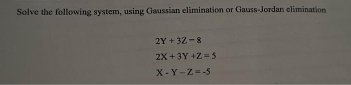 Solved Solve the following system, using Gaussian | Chegg.com