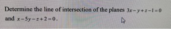 Solved Determine The Line Of Intersection Of The Planes