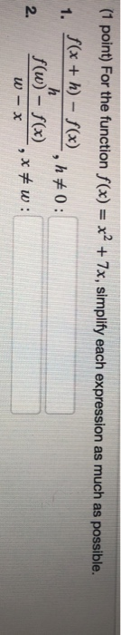 Solved (1 point) For the function f(x) = x2 + 7x, simplify | Chegg.com
