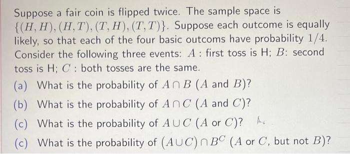 Solved Suppose a fair coin is flipped twice. The sample | Chegg.com