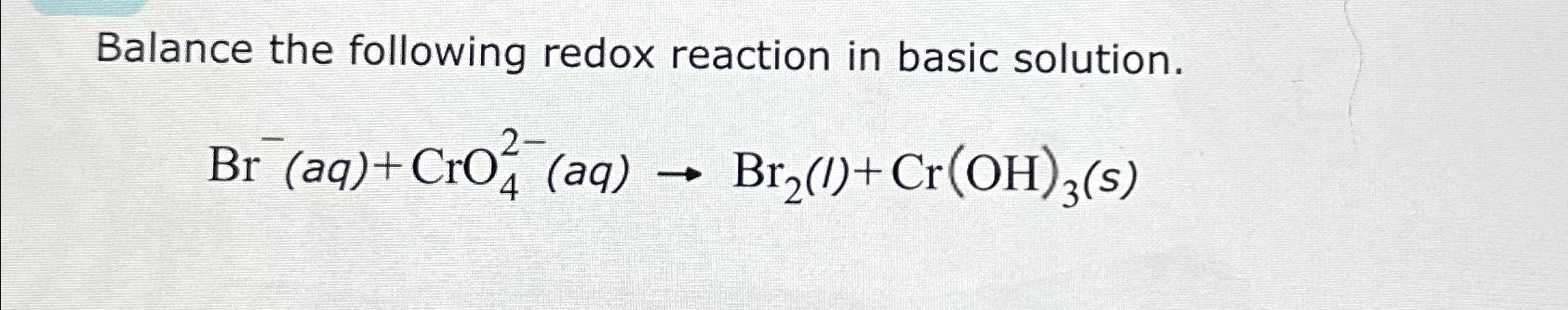 Solved Balance the following redox reaction in basic | Chegg.com