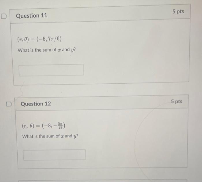Solved (r,θ)=(−5,7π/6) What is the sum of x and y ? Question | Chegg.com