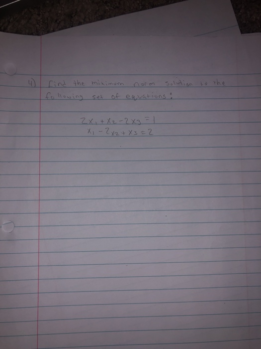Solved 4 find the minimum norm solution following set of | Chegg.com