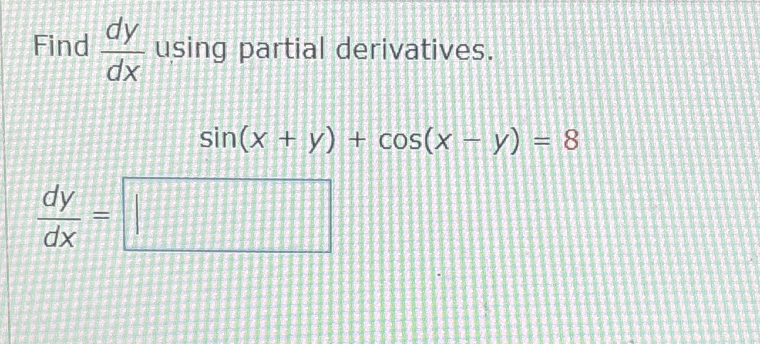 Solved Find dydx ﻿using partial | Chegg.com