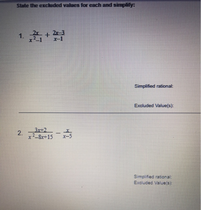 Solved State the excluded values for each and simplify: 1. + | Chegg.com