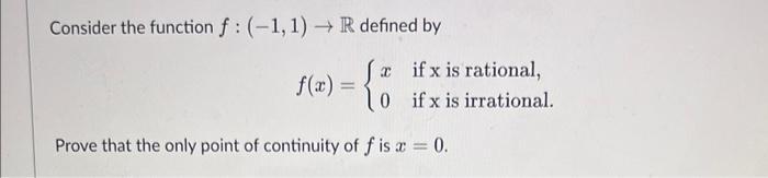 Solved Consider the function f:(−1,1)→R defined by f(x)={x0 | Chegg.com