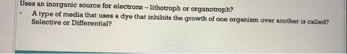 Solved Uses an inorganic source for electrons - lithotroph | Chegg.com