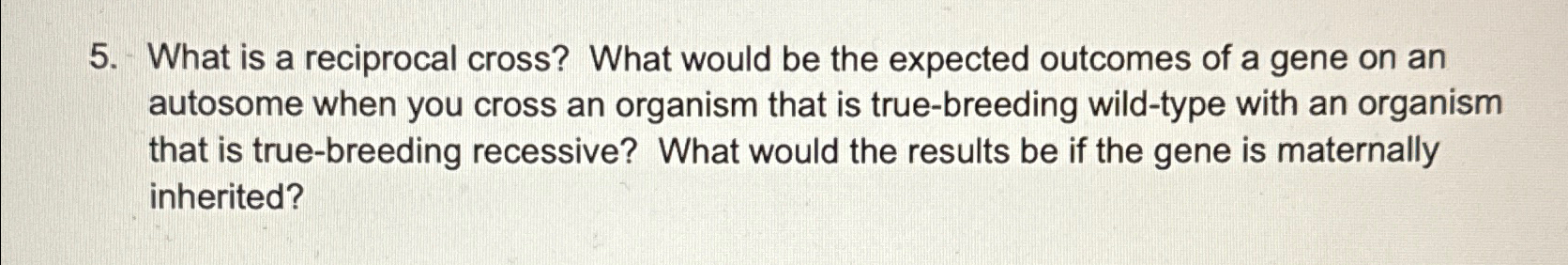 What is a reciprocal cross? What would be the | Chegg.com