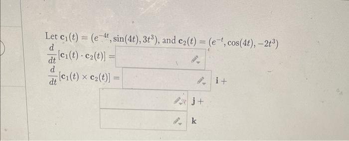Solved Let c1(t)=(e−4t,sin(4t),3t3), and | Chegg.com