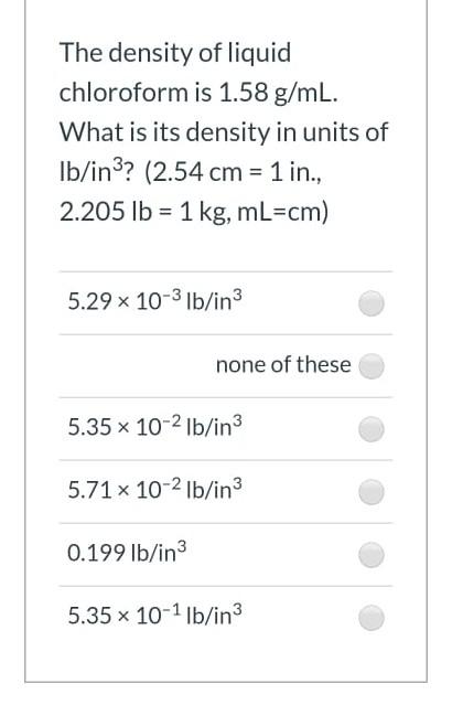 Solved The density of liquid chloroform is 1.58 g/mL. What | Chegg.com