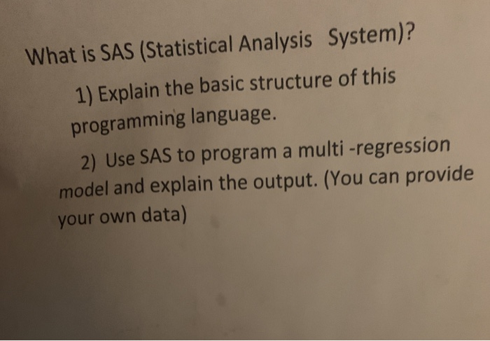 Solved What is SAS (Statistical Analysis System)? 1) Explain | Chegg.com