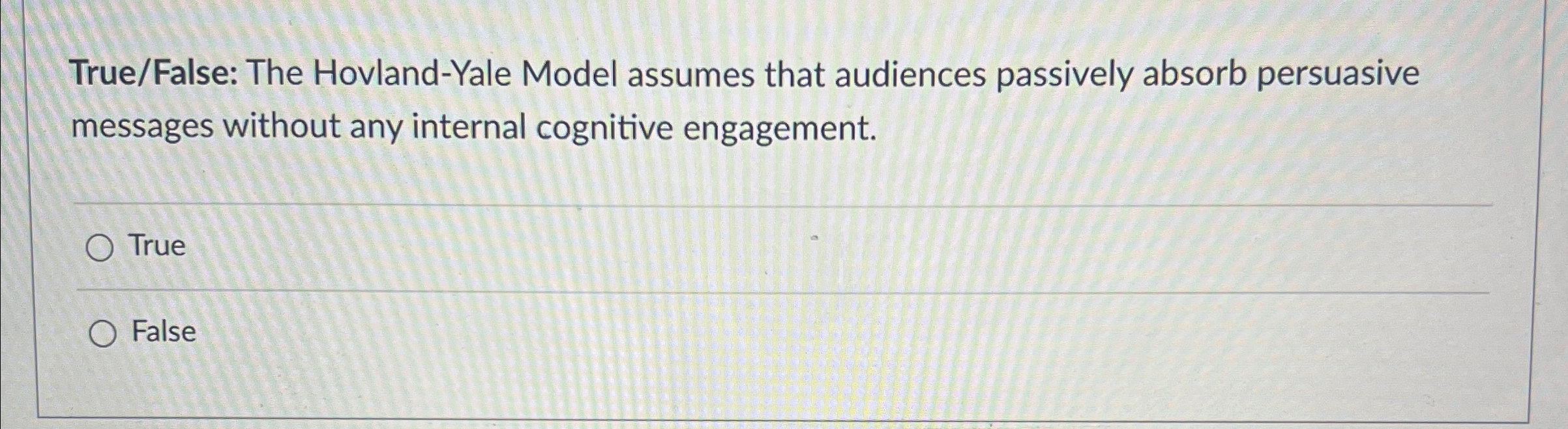 Solved True/False: The Hovland-Yale Model assumes that | Chegg.com