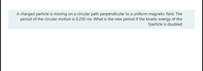 Solved A charged particle is moving on a circular path | Chegg.com