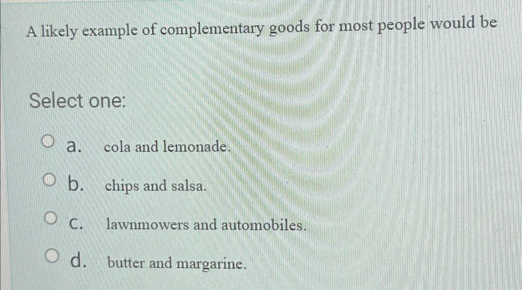 Solved A likely example of complementary goods for most | Chegg.com