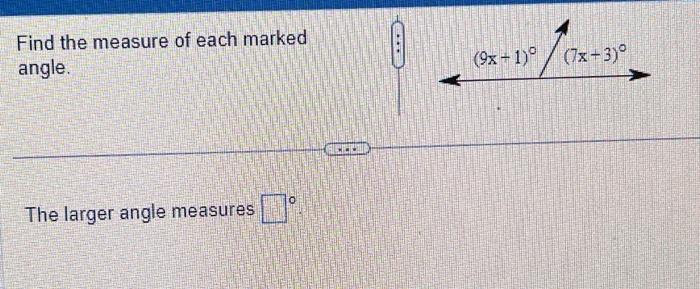 Solved Find the measure of each marked angle. The larger | Chegg.com