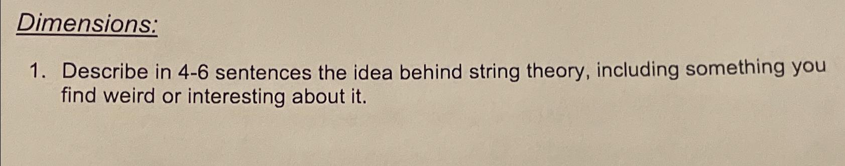 Solved Dimensions:Describe in 4-6 ﻿sentences the idea behind | Chegg.com