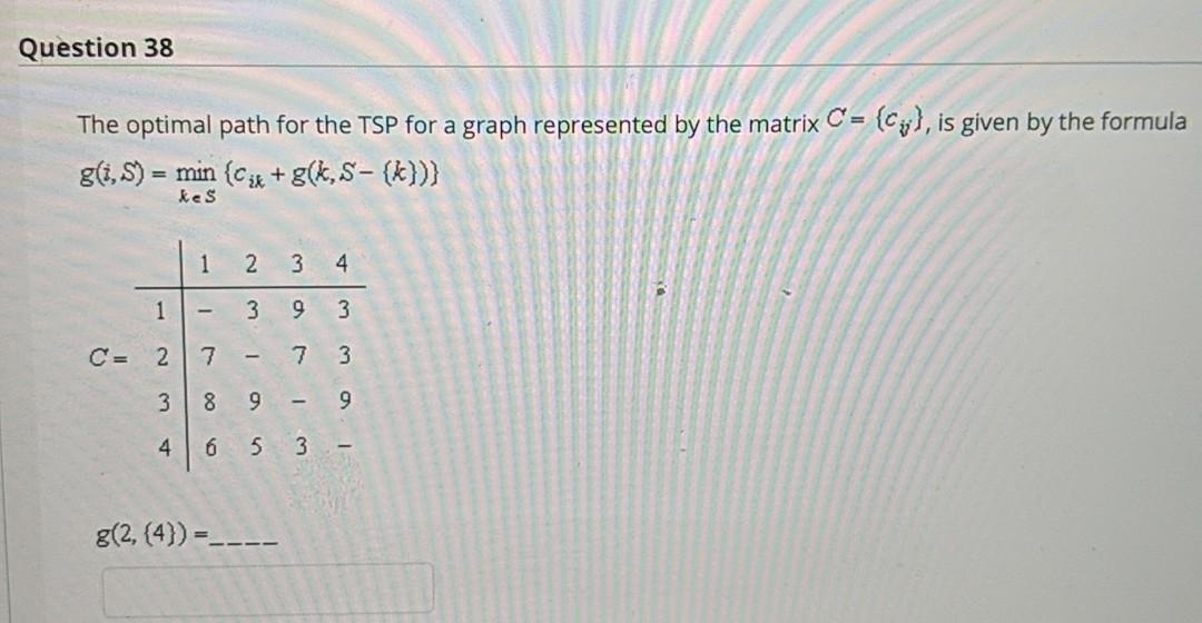 Solved Question 38 The optimal path for the TSP for a graph | Chegg.com