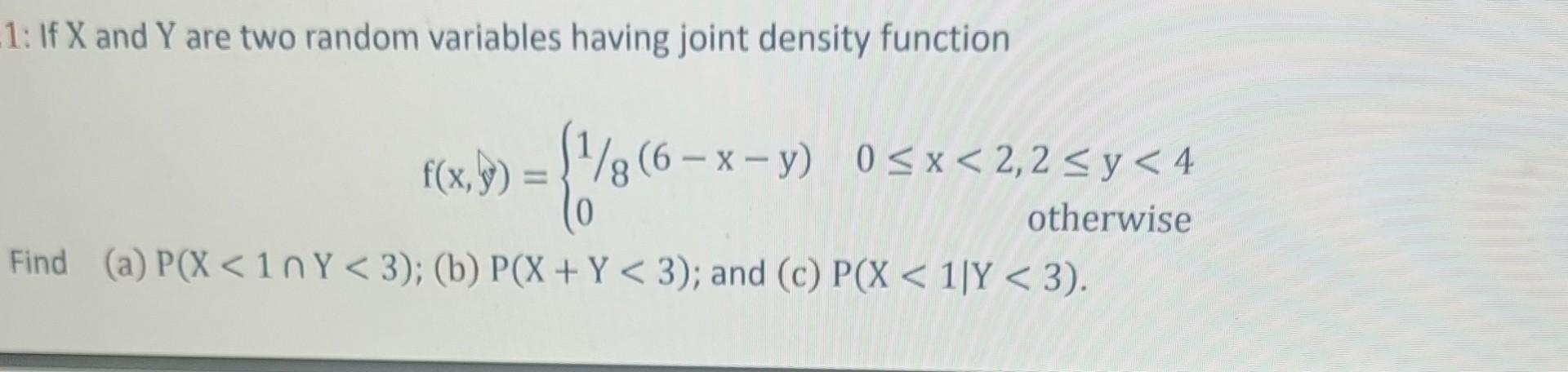 Solved 1: If X and Y are two random variables having joint | Chegg.com