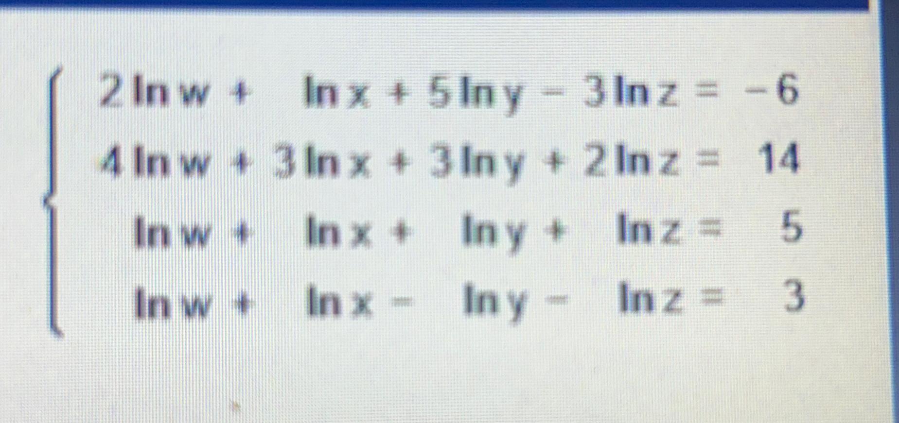Solved 2lnw+lnx+5lny-3lnz=,-64lnw+3lnx+3lny+2lnz=,14lnw+lnx+ | Chegg.com