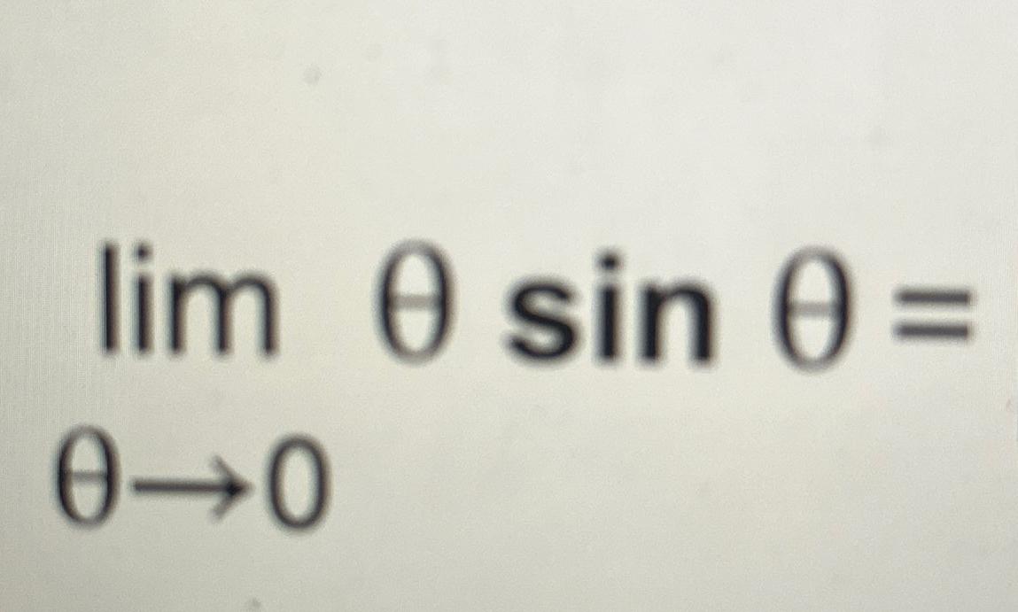 Solved limθ→0θsinθ= | Chegg.com