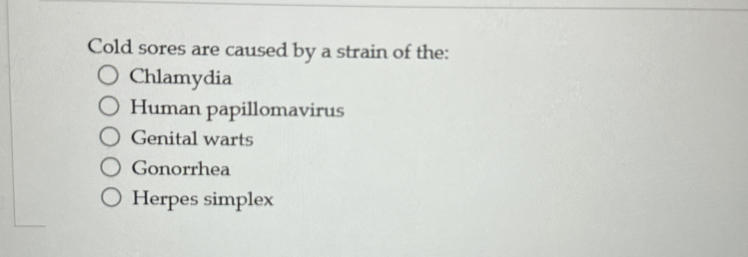 Solved Cold sores are caused by a strain of | Chegg.com