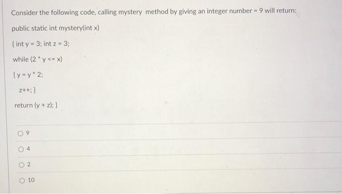 Solved Consider the following code, calling mystery method | Chegg.com
