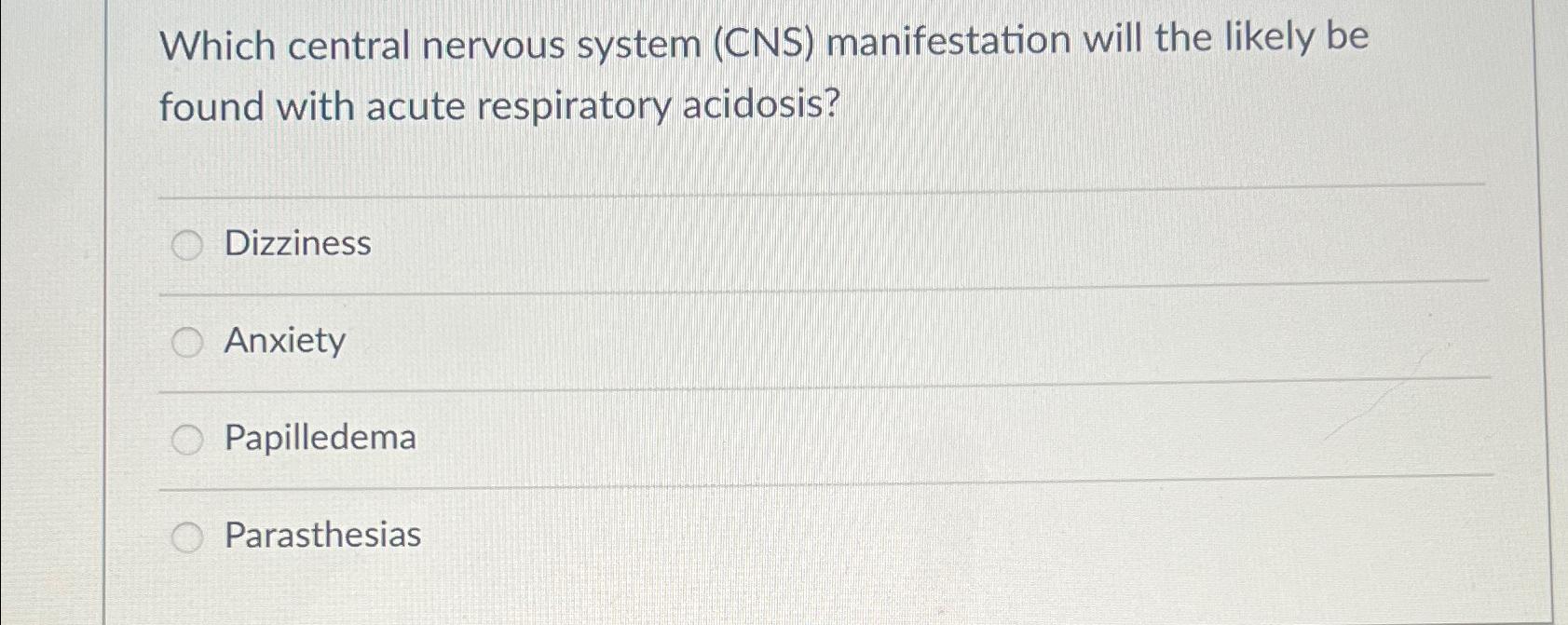 Solved Which central nervous system (CNS) ﻿manifestation | Chegg.com