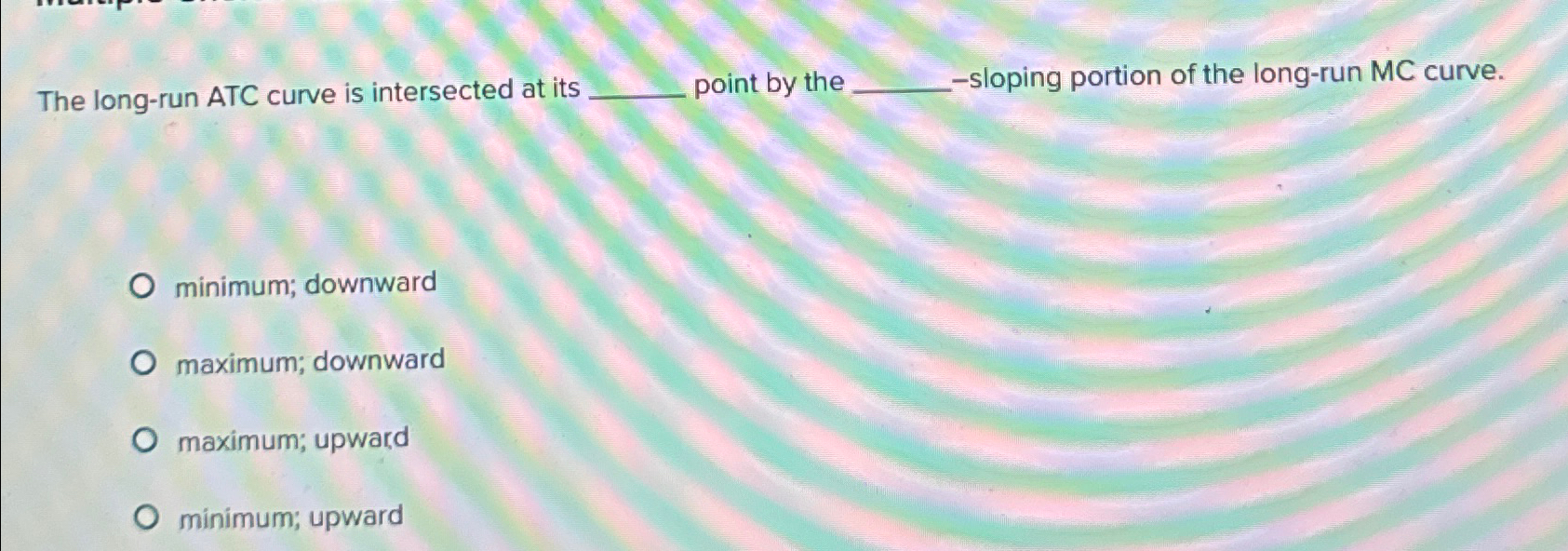 Solved The long-run ATC curve is intersected at its point by | Chegg.com