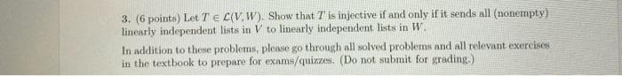 Solved 3. (6 points) Let T∈L(V,W). Show that T is injective | Chegg.com