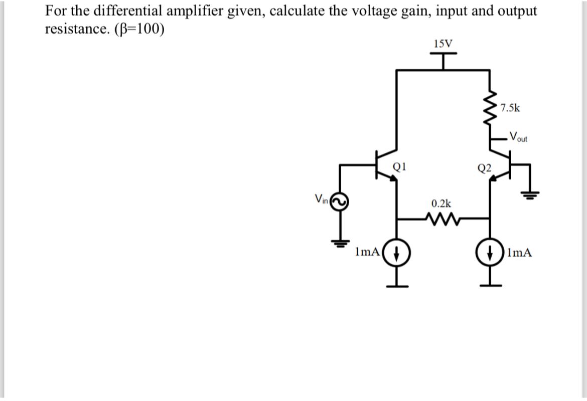 Solved For the differential amplifier given, calculate the | Chegg.com