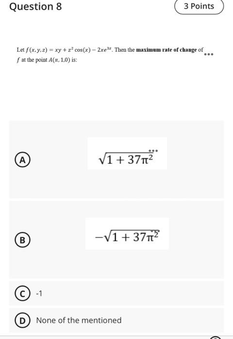 Solved Let f(x,y,z)=xy+z2cos(x)−2xe3z. Then the maximum rate | Chegg.com