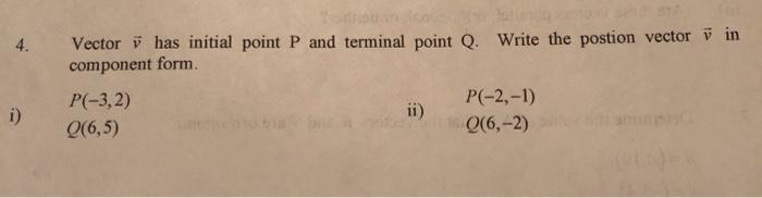 Solved 4. Vector has initial point P and terminal point Q. | Chegg.com