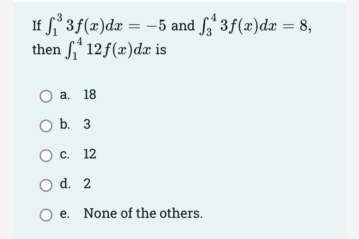 Solved If ∫133f(x)dx=-5 ﻿and ∫343f(x)dx=8, ﻿then ∫1412f(x)dx | Chegg.com