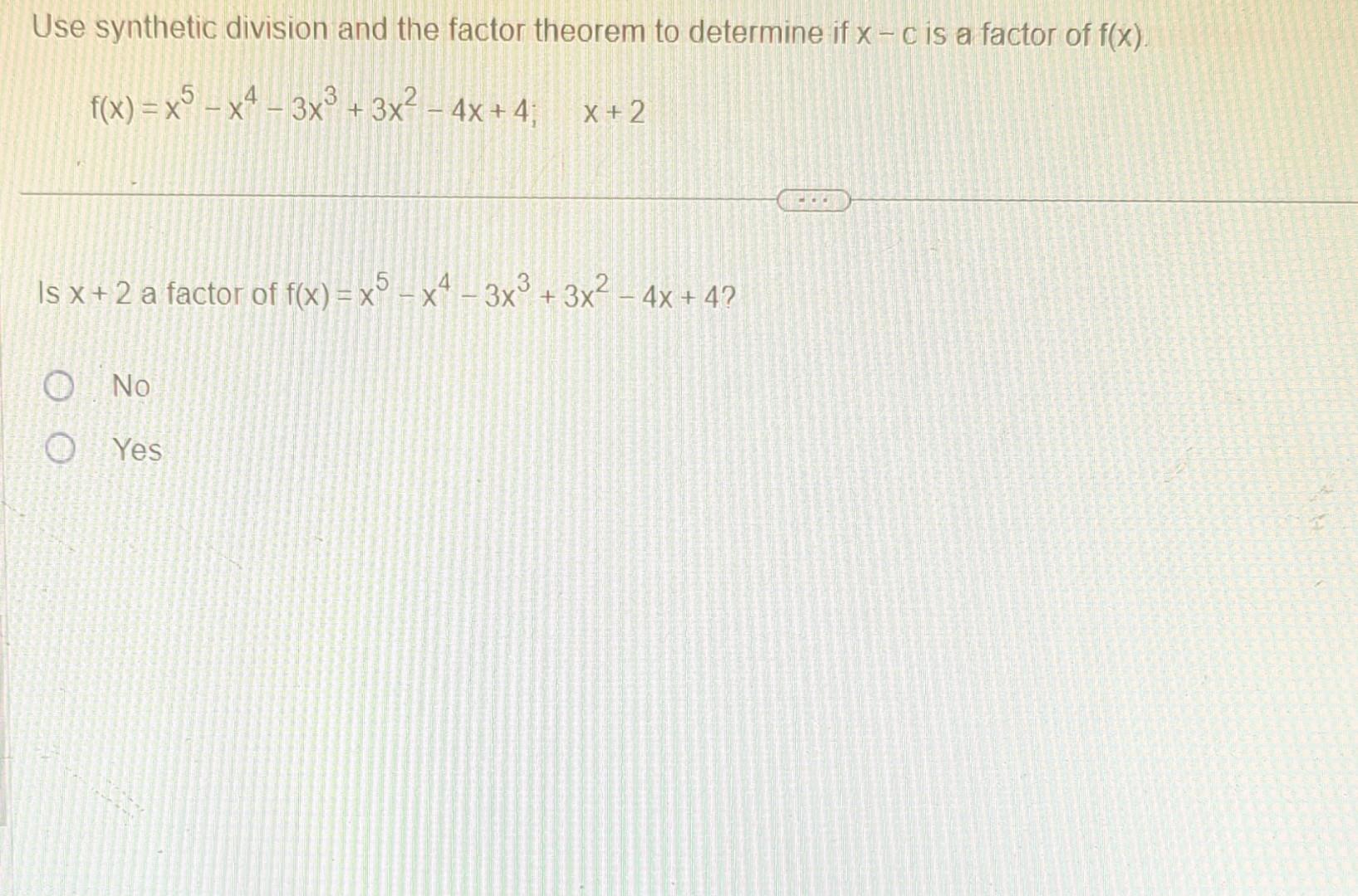 Solved Use synthetic division and the factor theorem to | Chegg.com