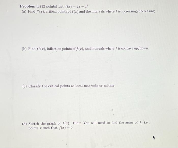 Solved Problem 4 (12 points) Let f(x)=3x−x3 (a) Find f′(x), | Chegg.com