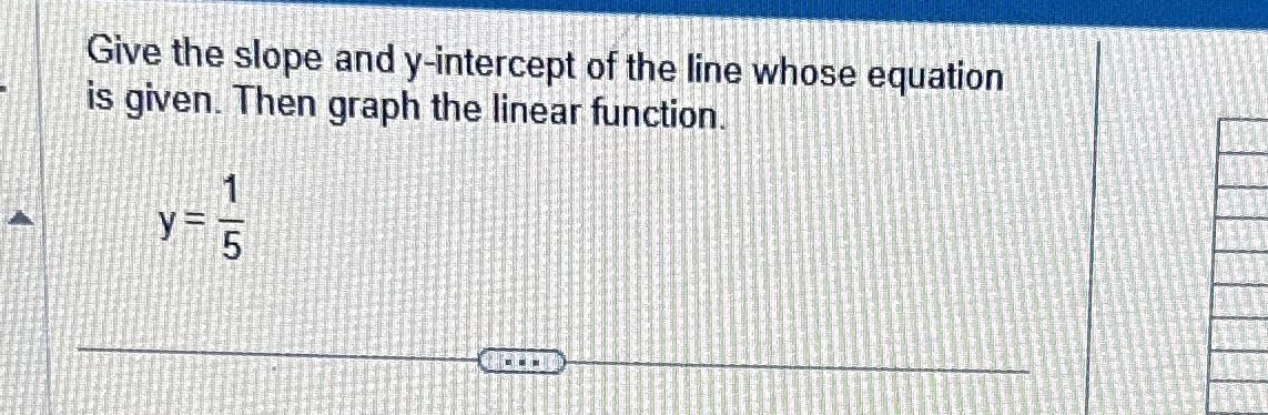 Solved Give the slope and y-intercept of the line whose | Chegg.com