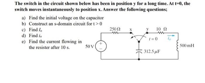 Solved The switch in the circuit shown below has been in | Chegg.com