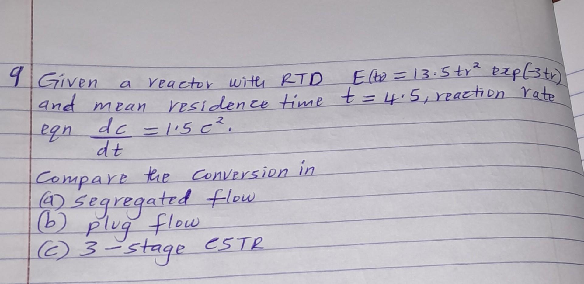 Solved Given a reactor with RTD E(t)=13.5tr2exp(−3tr) and | Chegg.com