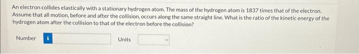 Solved An Electron Collides Elastically With A Stationary